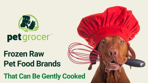 Raw Pet Foods that Can Be Gently Cooked – Pet Grocer Inc.